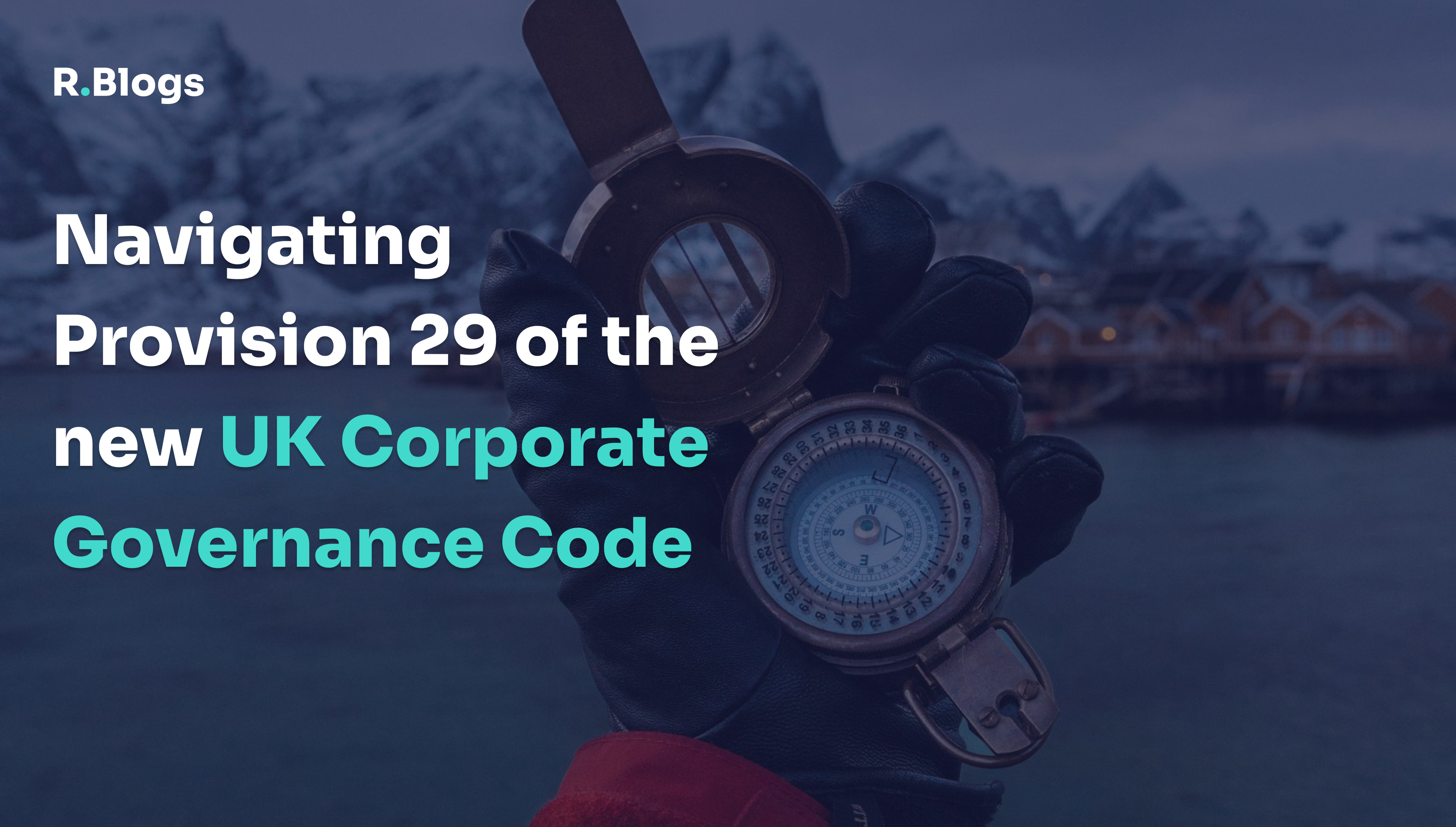 Navigating Provision 29 of the New UK Corporate Governance Code